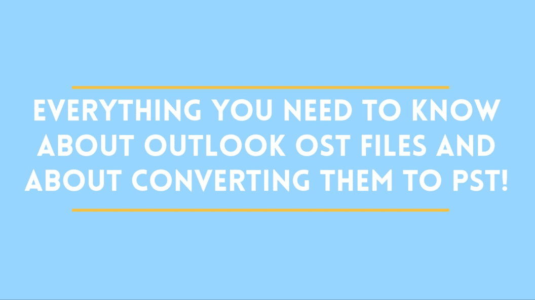 What are Outlook OST files (Differences between OST and PST)